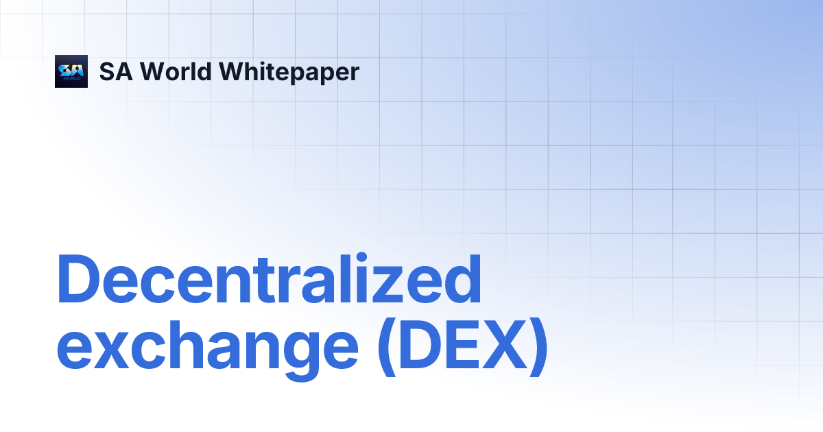 Decentralized exchange (DEX) | SA World Whitepaper